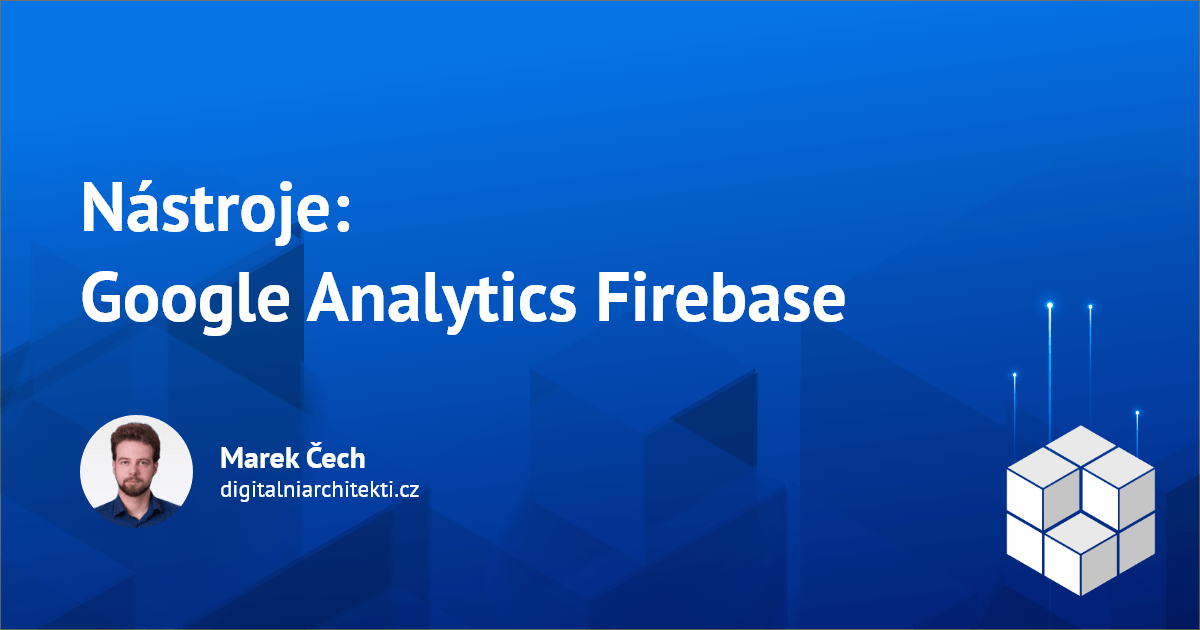 Google Analytics - Firebase | Digitální architekti