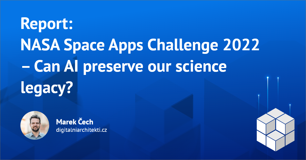 NASA Space Apps Challenge 2022 - Can AI preserve our science legacy? | Digitální architekti