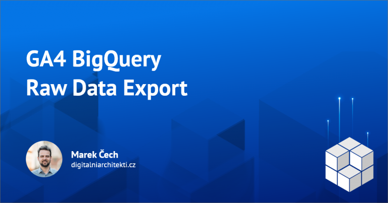 Raw Data: GA4 BigQuery Export | Digitální architekti