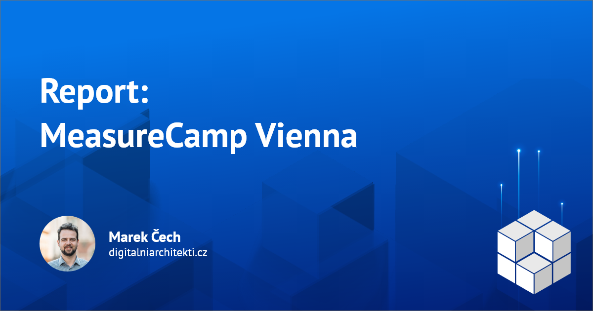 MeasureCamp Vienna - zážitky a inspirace | Digitální architekti