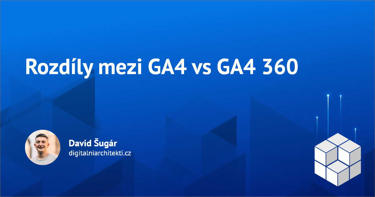 Rozdíly mezi GA4 vs GA4 360 | Digitální architekti