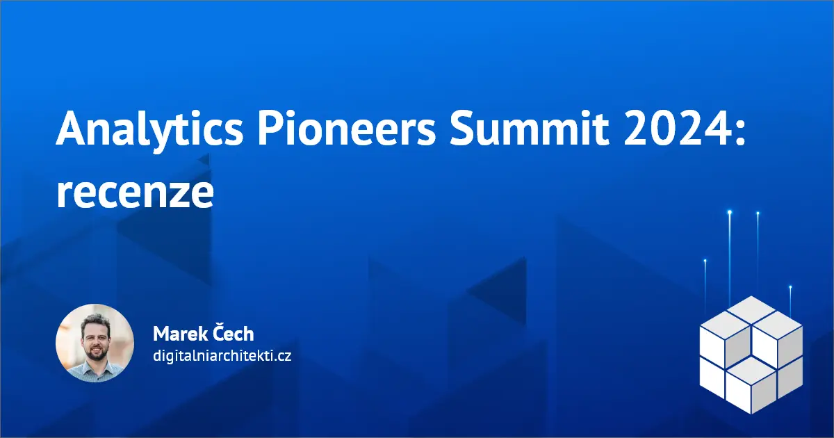 Analytics Pioneers Summit - recenze | Digitální architekti